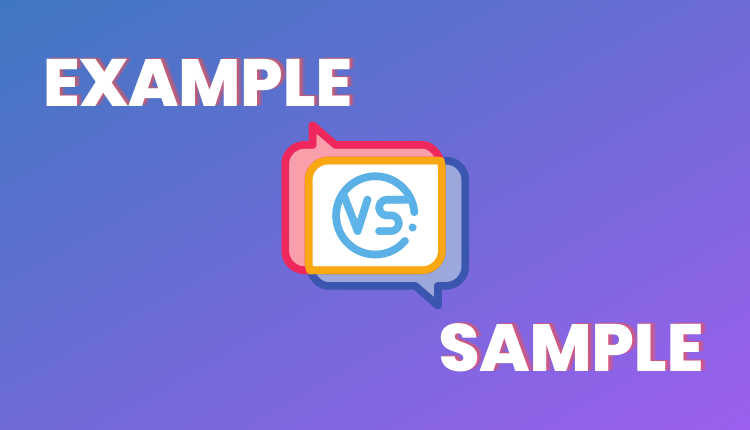 Example Vs Sample Learn The Difference About These Words