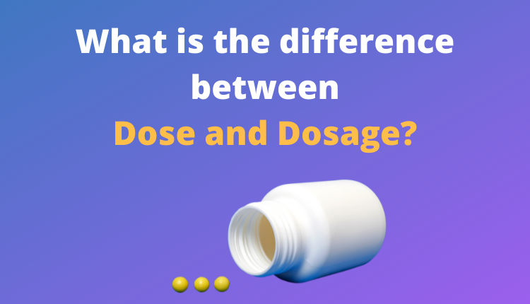 Dose Vs Dosage What Is The Difference Dose Vs Dosage What Is The Difference