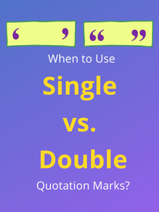 When to Use Single vs. Double Quotation Marks Trinka