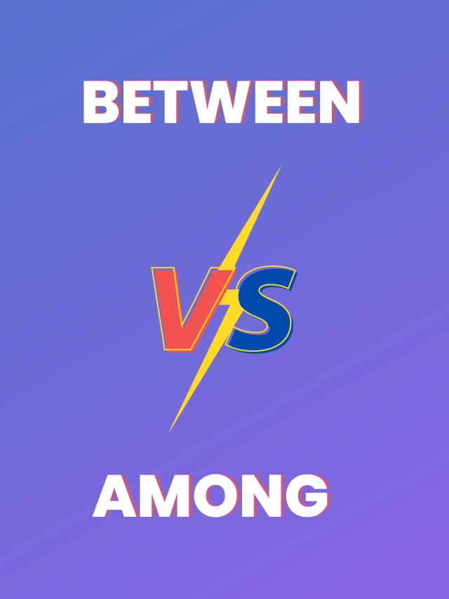 Between Vs. Among – What Is The Difference?