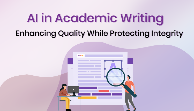 AI in Academic Writing: Enhancing Quality While Protecting Integrity ...