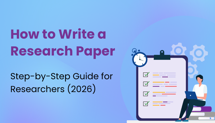How to Write a Research Paper: Step-by-Step Guide for Researchers (2026 ...