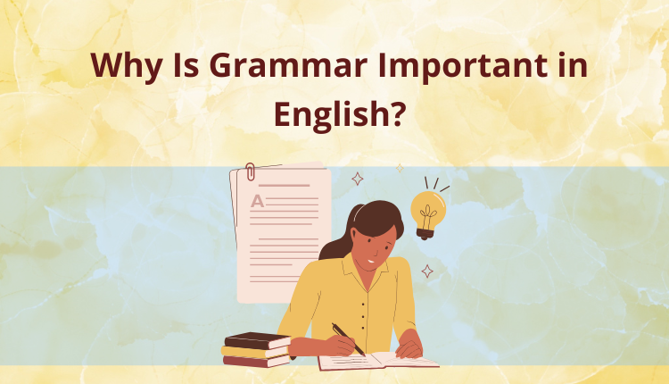 Why Is Grammar Important in English? | Trinka.ai