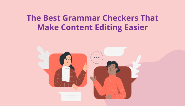 The Best Grammar Checkers That Make Content Editing Easier | Trinka.ai