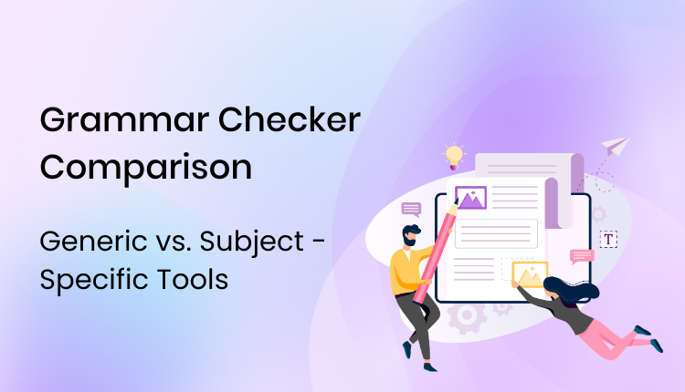 Grammar Checker Comparison: Generic vs. Subject-Specific Tools | Trinka.ai